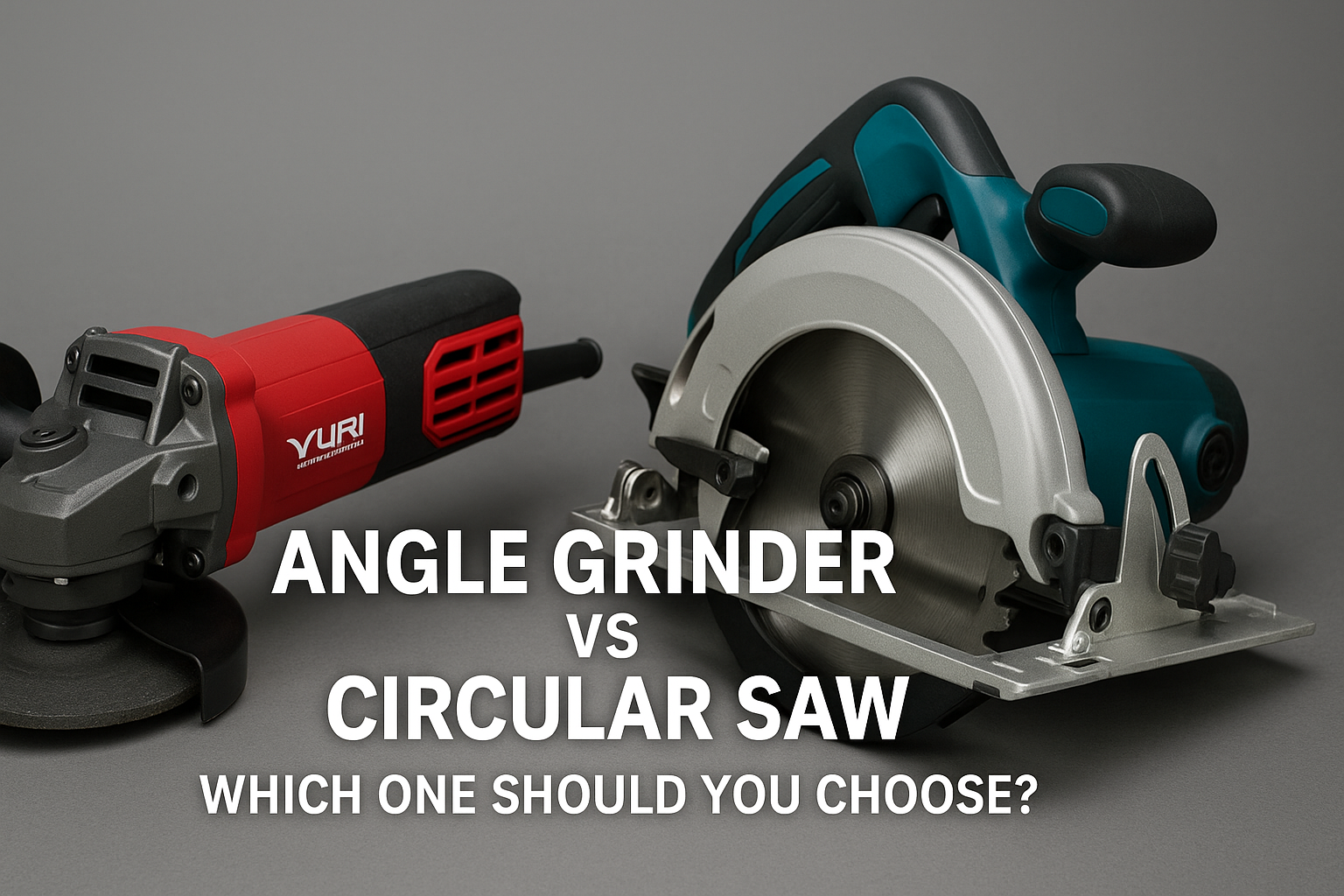 Angle Grinder vs Circular Saw | Which Tool Should You Buy? – Yuri Group